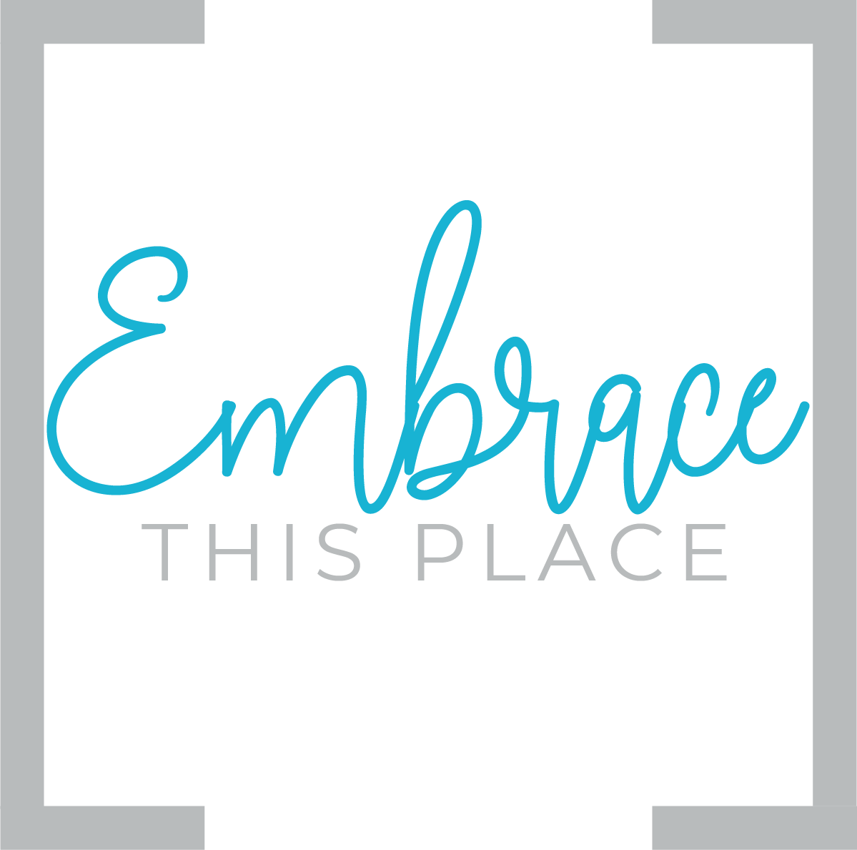 Embrace this place – Care for here. And there.